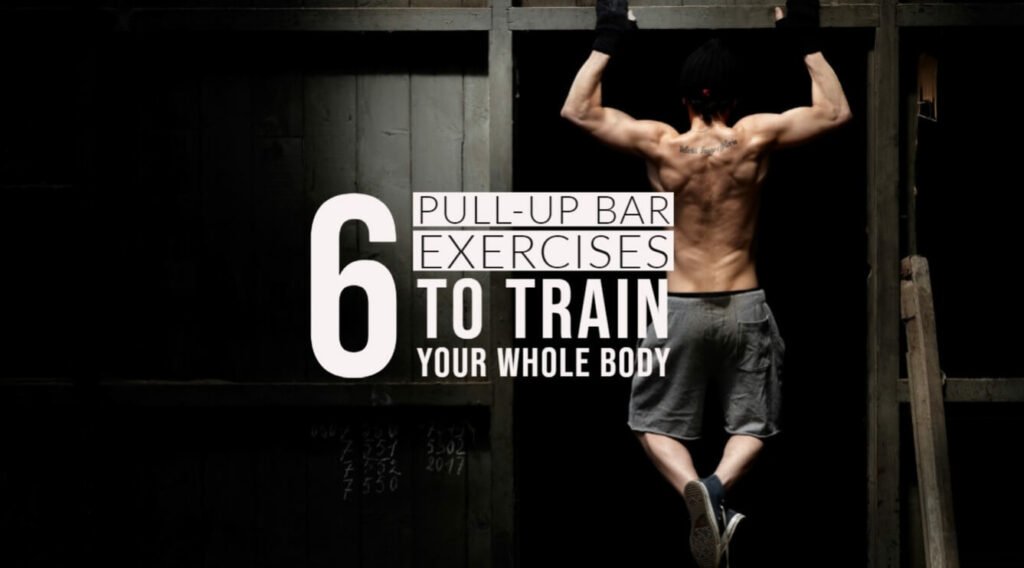 6 Pull-Up Bar Exercises To Train Your Whole Body